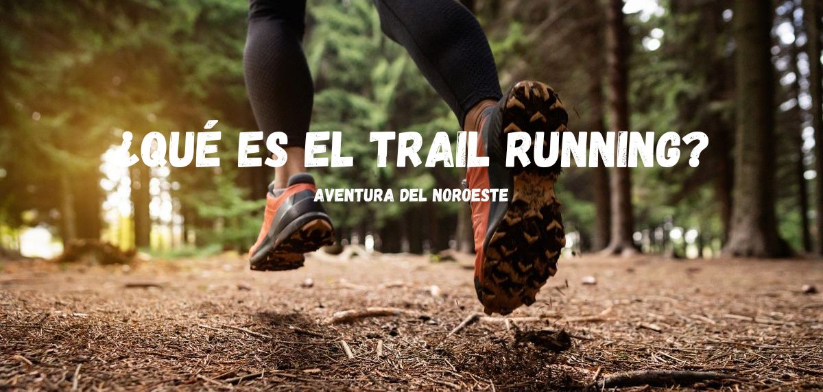 ¿Qué es el Trail Running? Descubre la Emoción de Correr por la ...